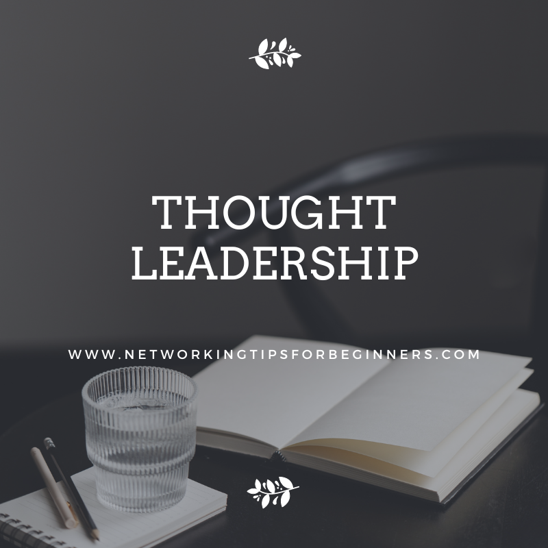 How to: use networking to establish yourself as a thought leader ...